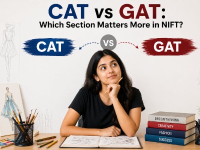 CAT vs GAT: Which Section Matters More in NIFT?